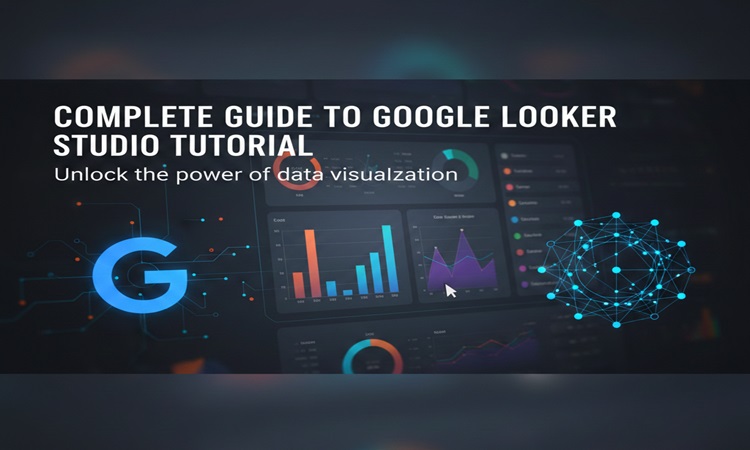 Complete Guide To Google Looker Studio Tutorial